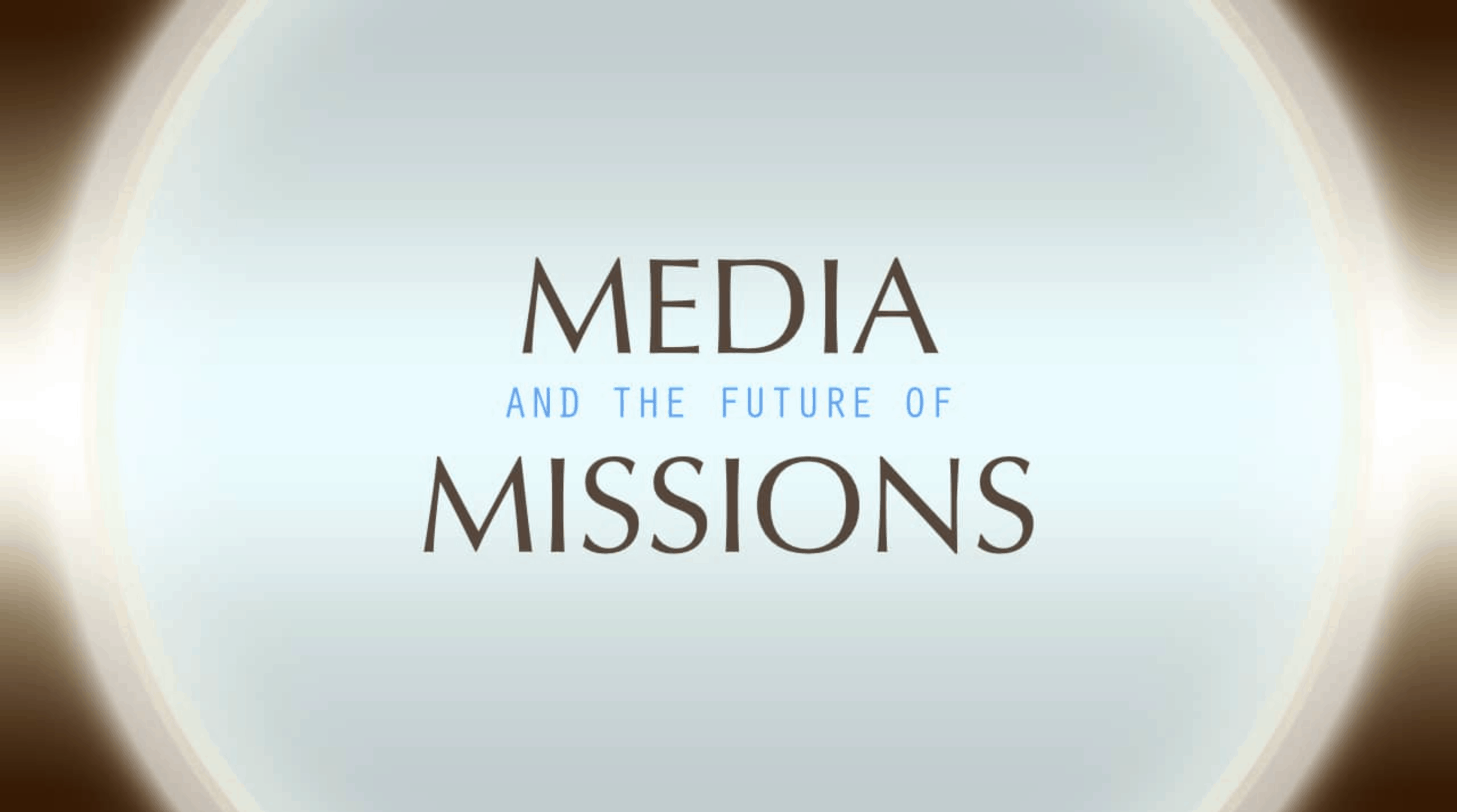 Media and the Future of Missions - BMW